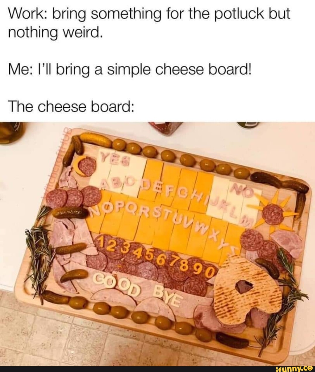 Work: bring something for the potluck but nothing weird. Me: I'll bring ...