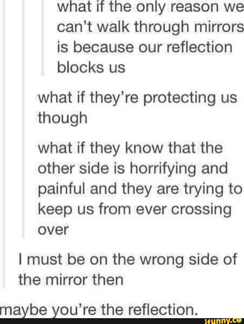 Mirrors memes. Best Collection of funny Mirrors pictures on iFunny