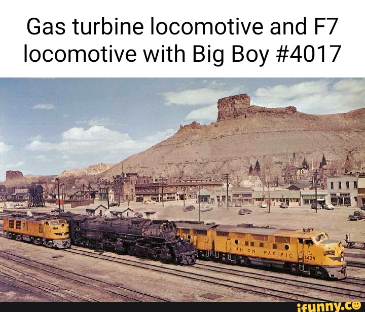Gas turbine locomotive and locomotive with Big Boy #4017 - iFunny