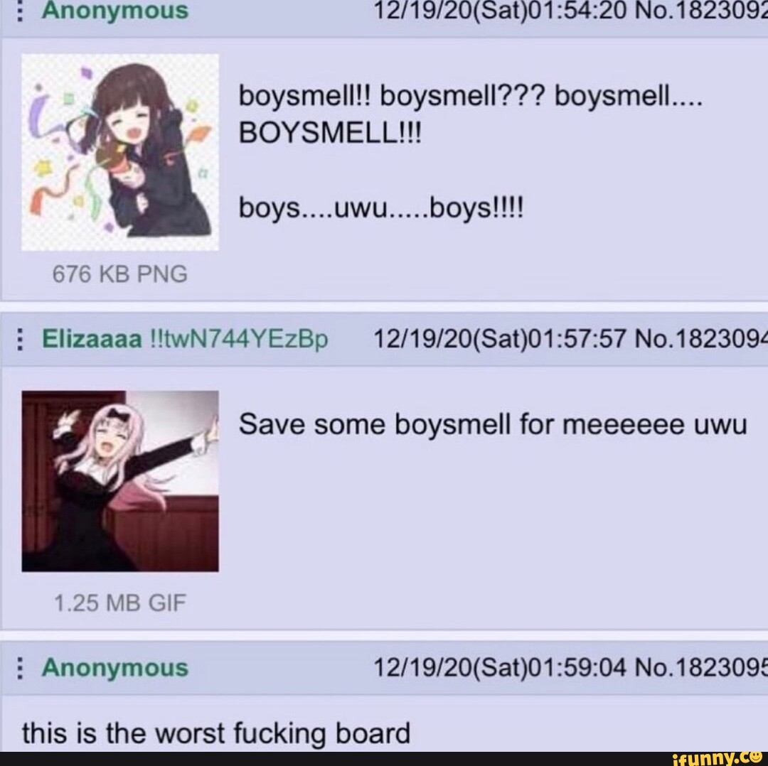 : Anonymous No. boysmell!! boysmell??? boysmell.... BOYSMELL!!! boys ...
