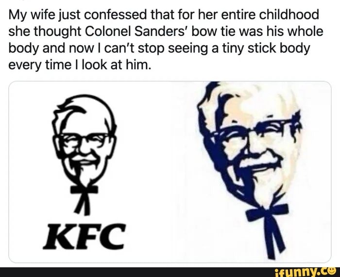 My wife just confessed that for her entire childhood she thought ...