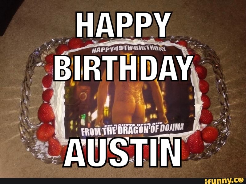 Happy Birthday Austin Memes Sarcastic Humor Archives SNAFU Designs