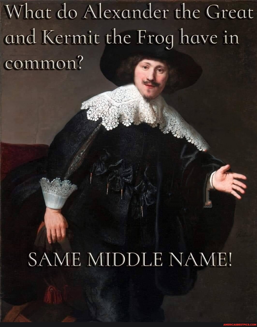 What do Alexander the Great and Kermit the Frog have in common? SAME ...