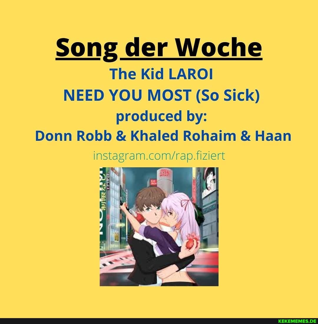Song der Woche The Kid LAROI NEED YOU MOST (So Sick) produced by: Donn ...