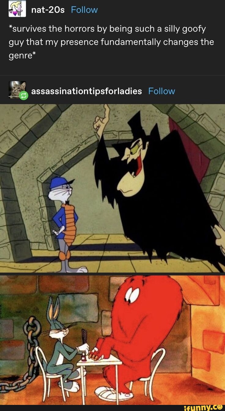 I nat-20s Follow *survives the horrors by being such a silly goofy guy ...