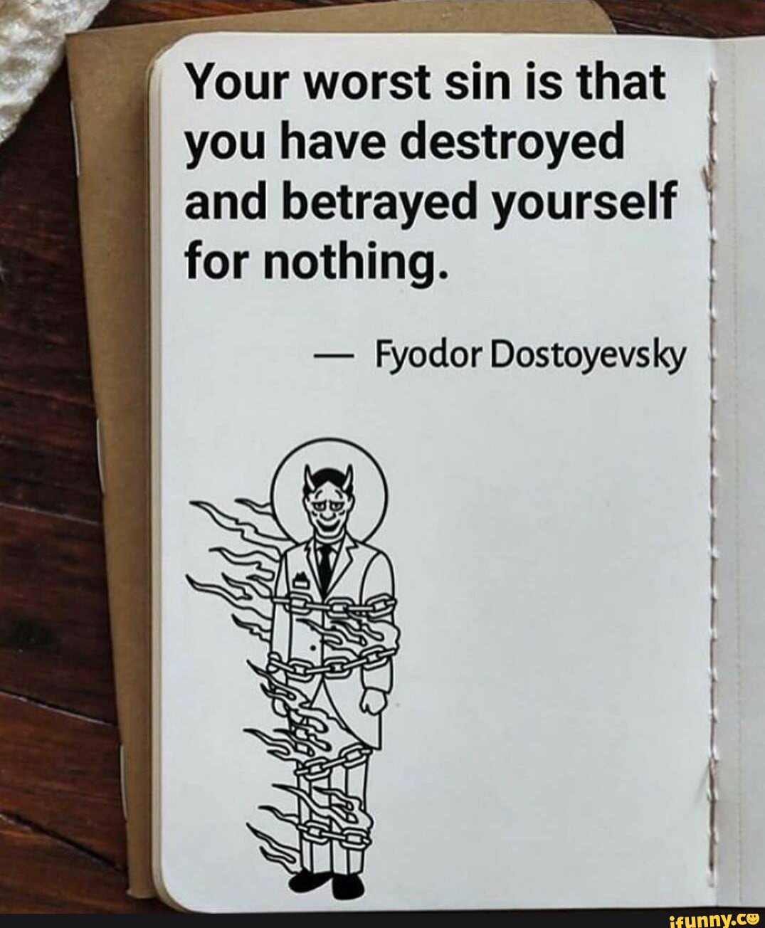 Your worst sin is that you have destroyed I and betrayed yourself for ...