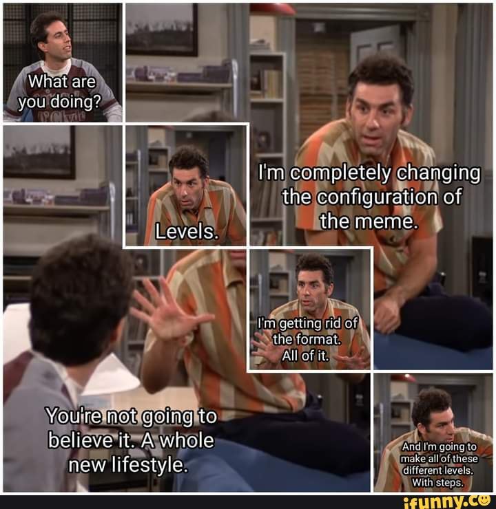 Wival are you 'doing?" completely changing the configuration of the ...