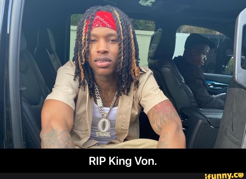 RIP King Von. - RIP King Von. - iFunny