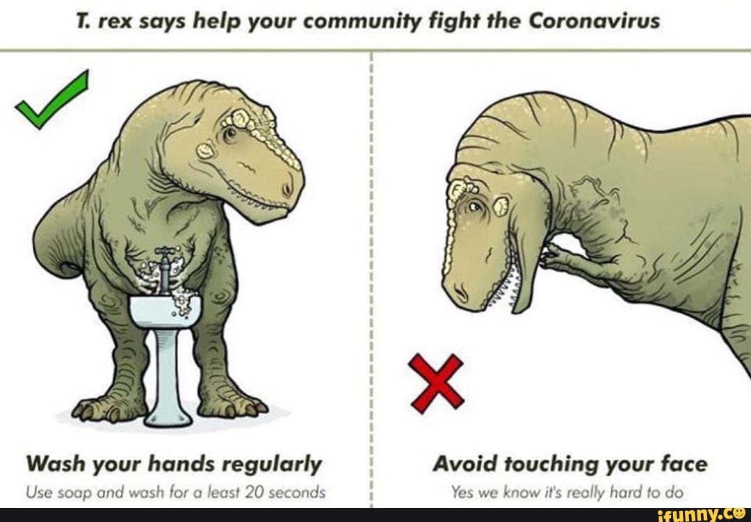 T. rex says help your community fight the Coronavirus Wash your hands ...