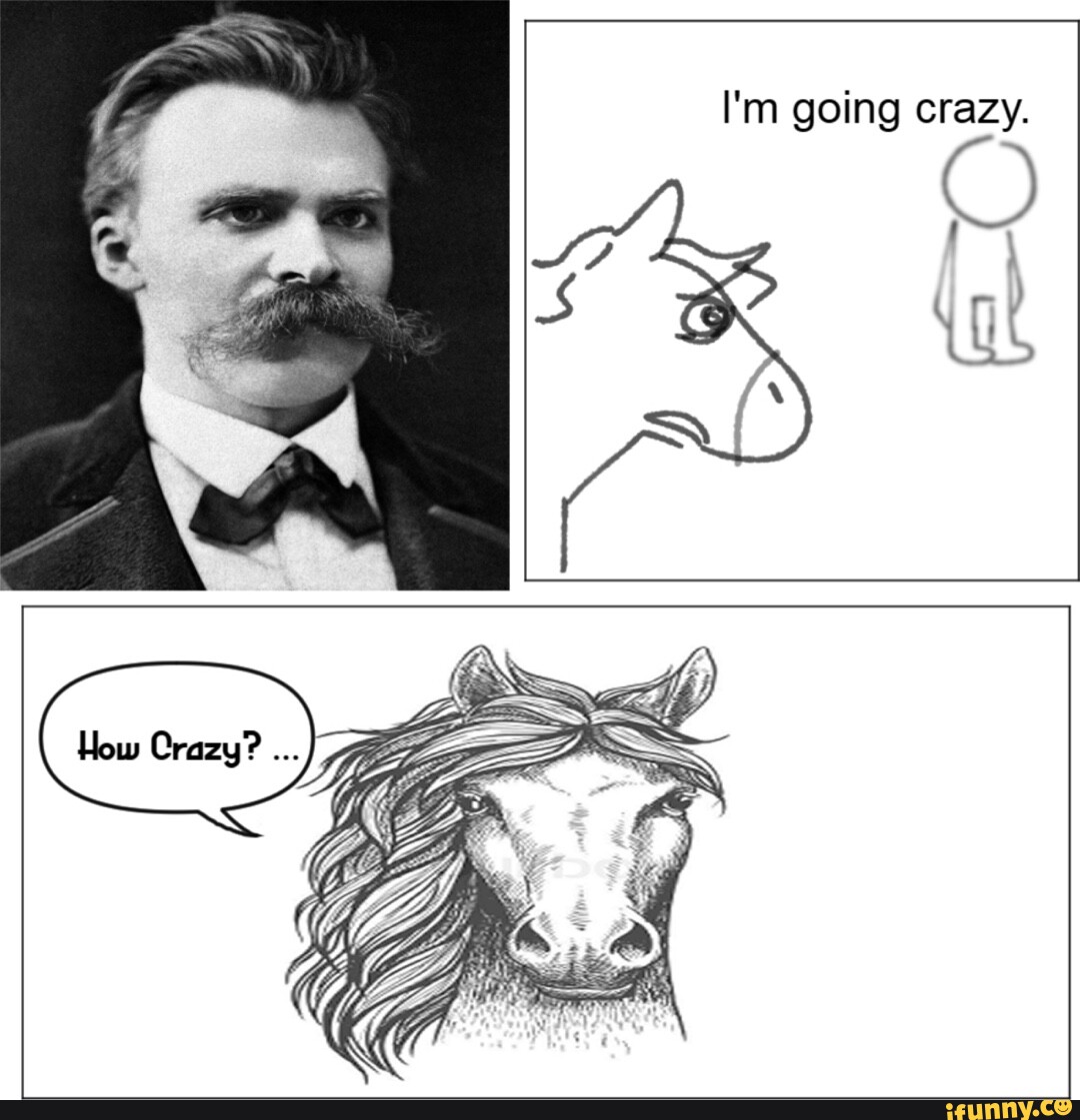 I'm going crazy. - iFunny