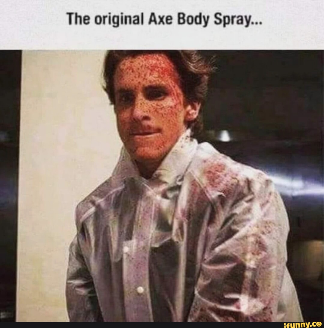 The original Axe Body Spray... - iFunny