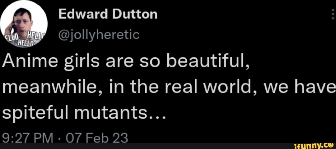 Edward Dutton @jollyheretic Anime girls are so beautiful, meanwhile, in ...