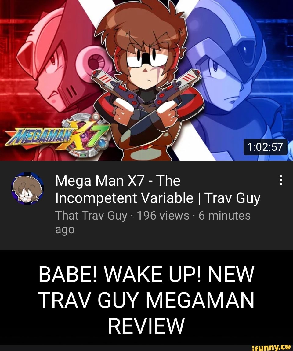 Mega Man - The Incompetent Variable I Trav Guy That Trav Guy - 196 ...