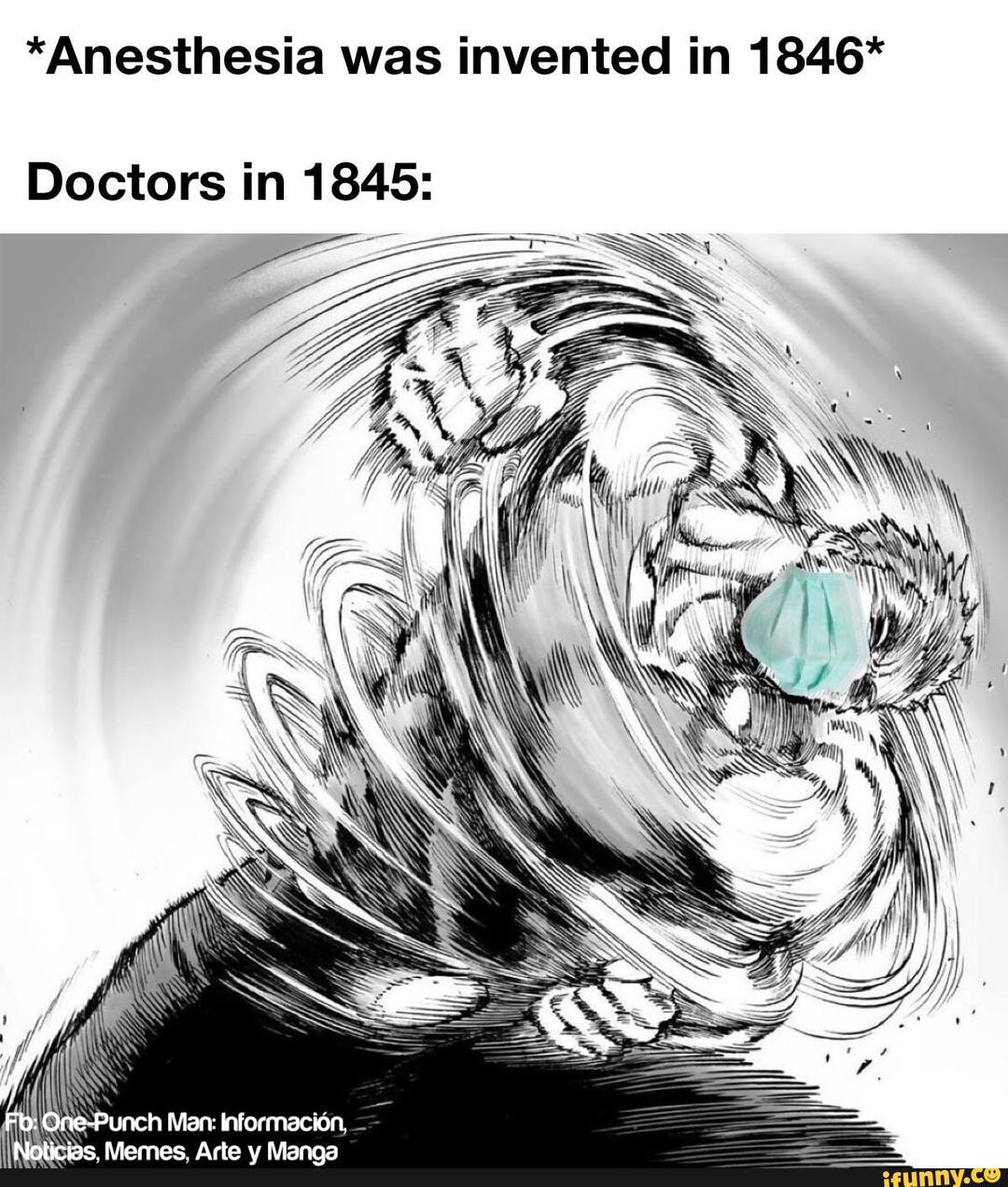 *Anesthesia was invented in 1846* Doctors in 1845: Fb: One-Punch Man ...