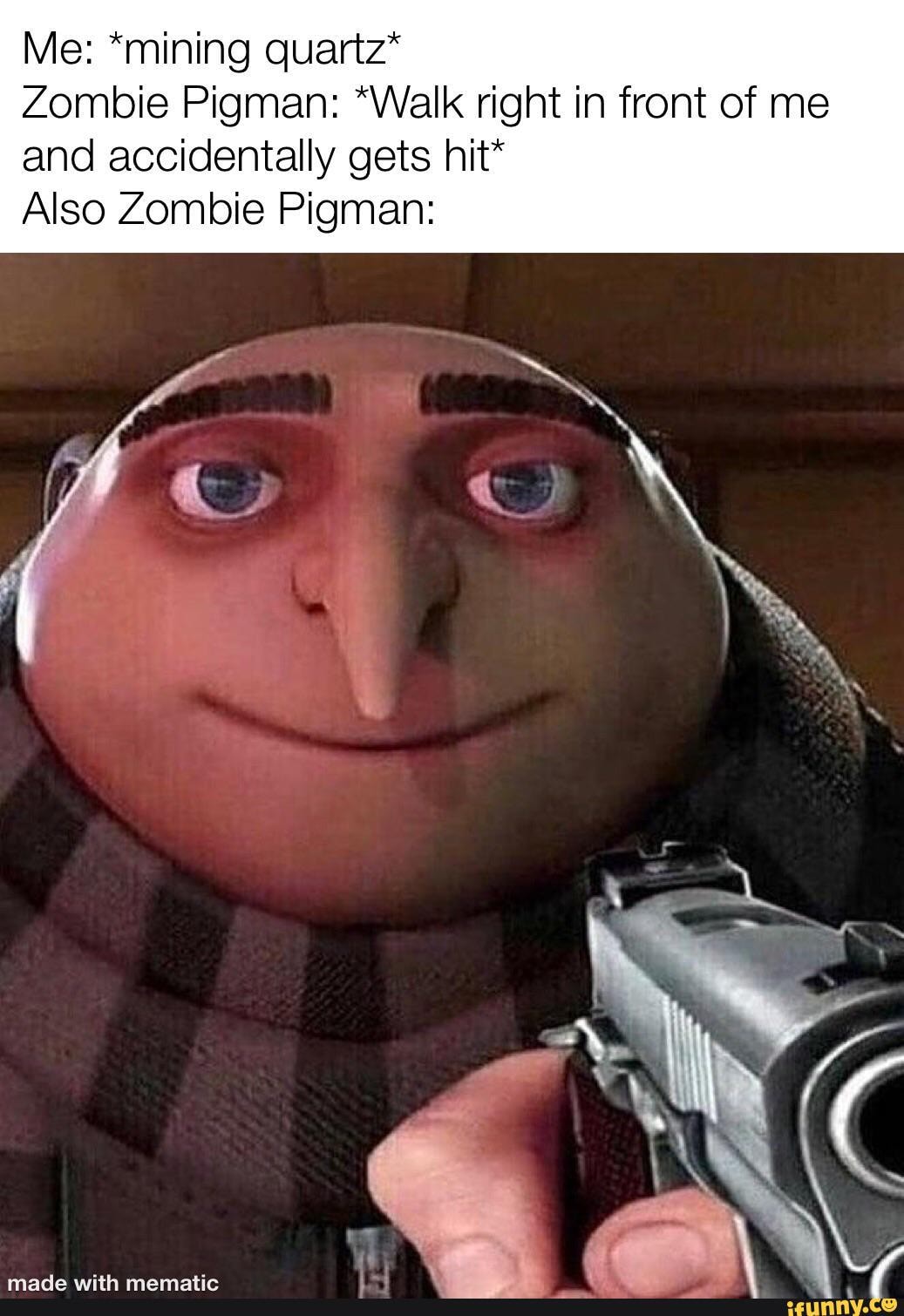 Me: *mining quartz* Zombie Pigman: *Walk right in front of me and ...