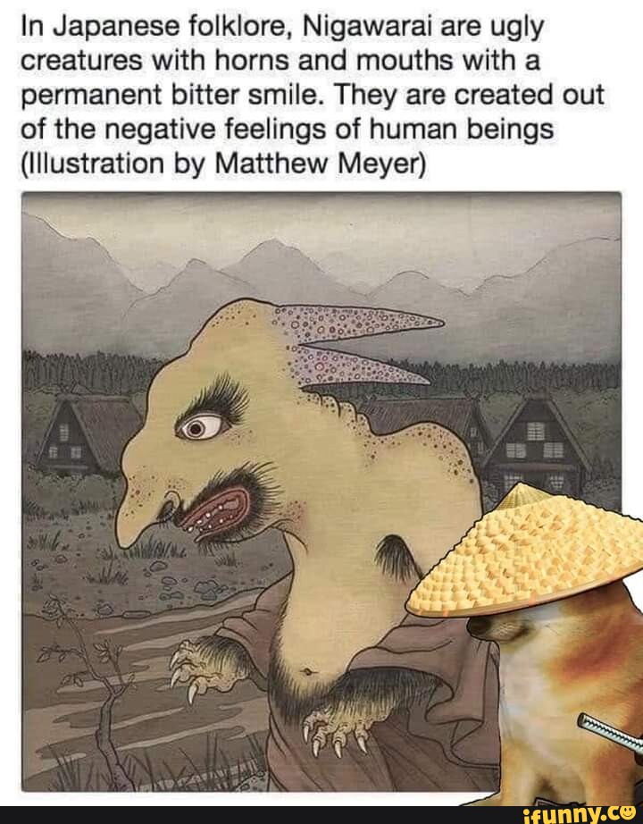 In Japanese folklore, Nigawarai are ugly creatures with horns and ...