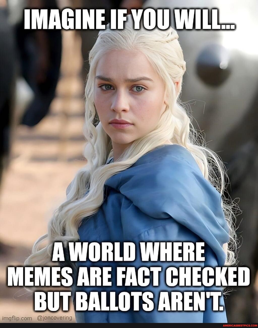 IMAGINE YOU \ \ \ WORLD WHERE MEMES ARE FACT CHECKED BUT BALLOTS AREN'T ...