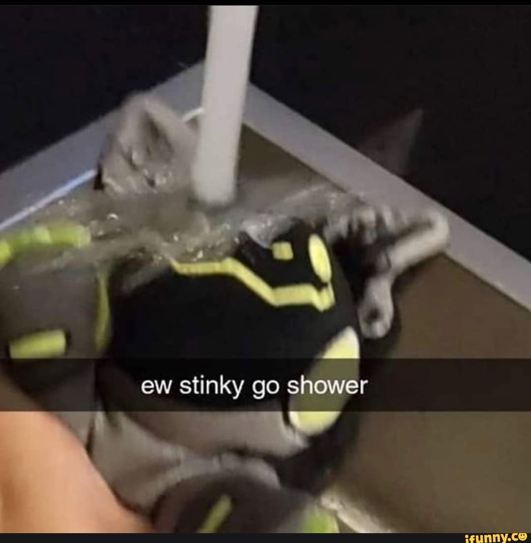 Ew stinky go shower - iFunny