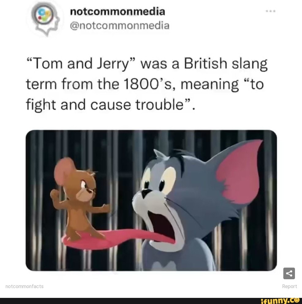 Neteommoamedia @noteommonmedia "Tom and Jerry" was a British slang term ...