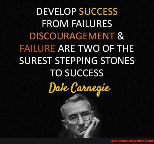 DEVELOP SUCCESS FROM FAILURES DISCOURAGEMENT FAILURE ARE TWO OF THE ...