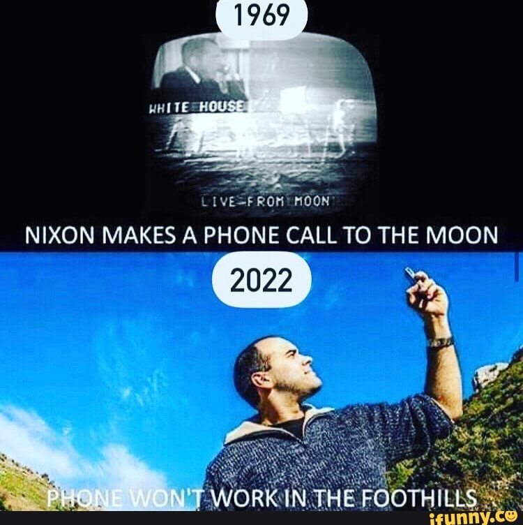 LIVESF ROM' MOON NIXON MAKES A PHONE CALL TO THE MOON PRONE - iFunny
