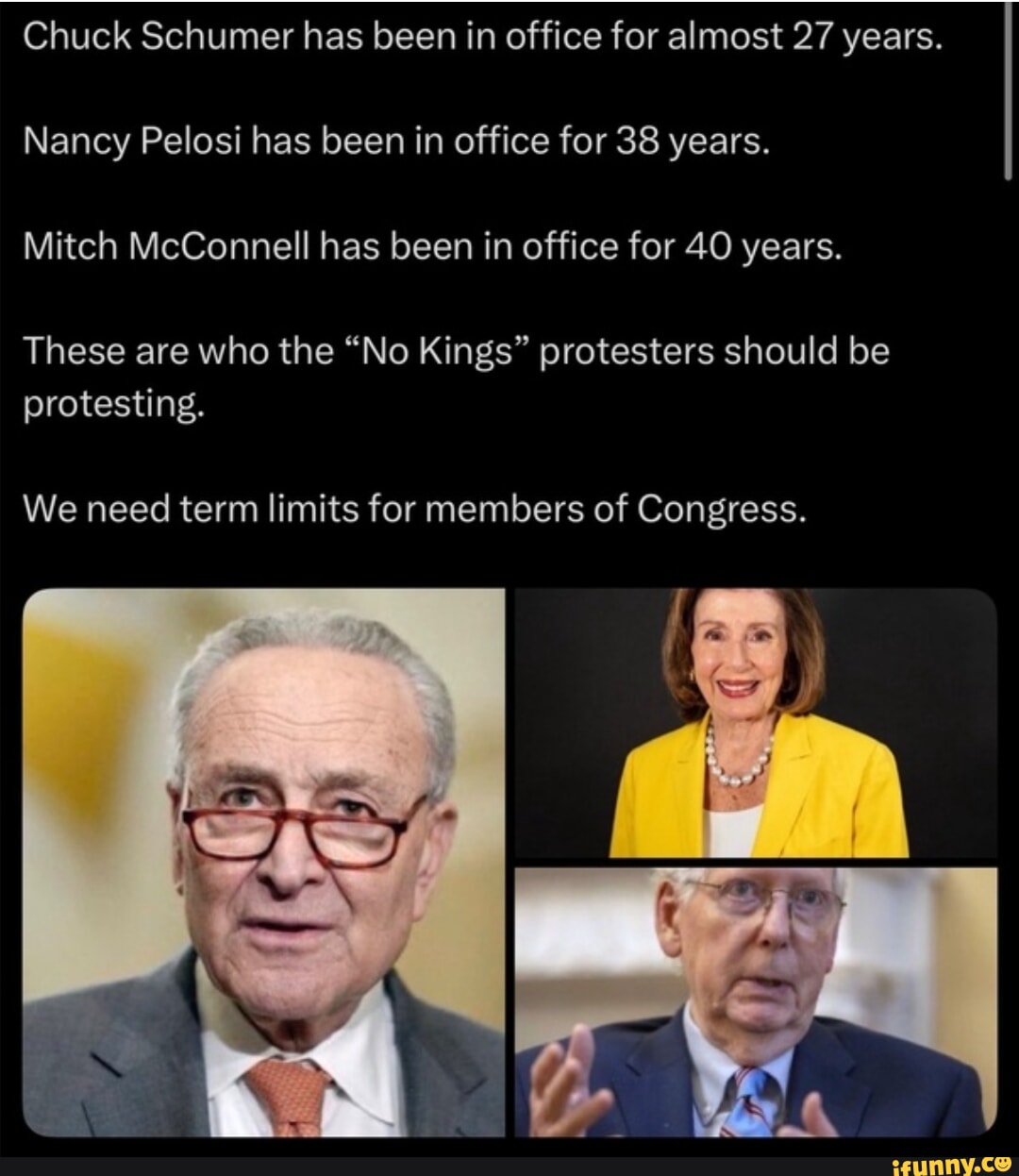 Chuck Schumer has been in office for almost 27 years. Nancy Pelosi has ...