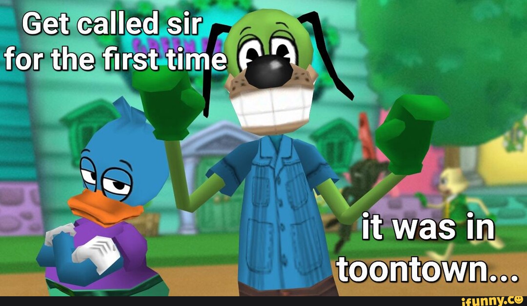 Still a win - Get called sir for the first time it was in toontown ...