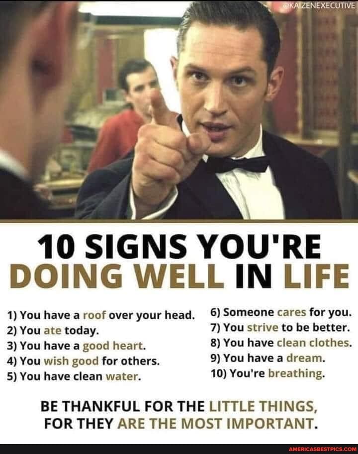 10 SIGNS YOU'RE DOING WELL IN LIFE 1) You have a roof over your head, 6 ...