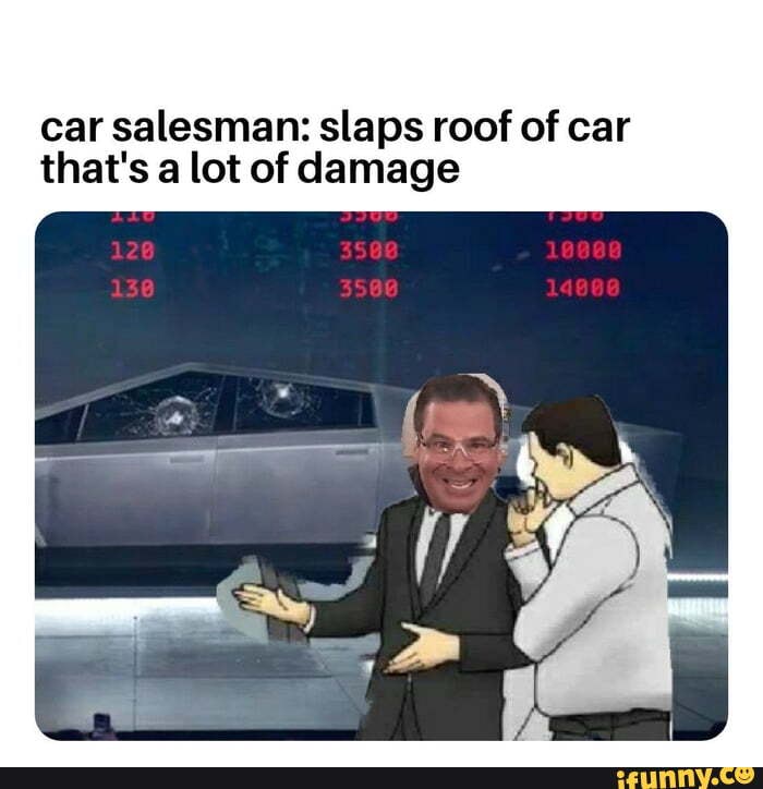 Car salesman: slaps roof of car that's a lot of damage - iFunny