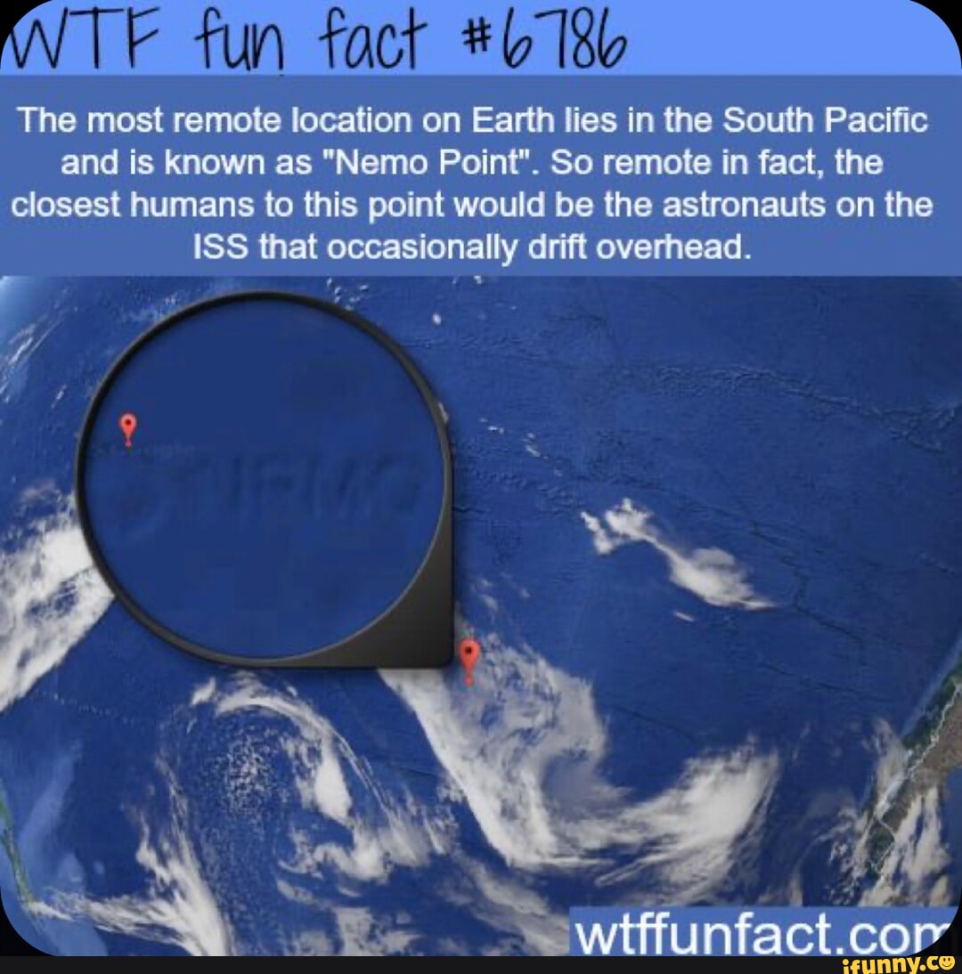 Fun focr The most remote location on Earth lies in the South Pacific ...