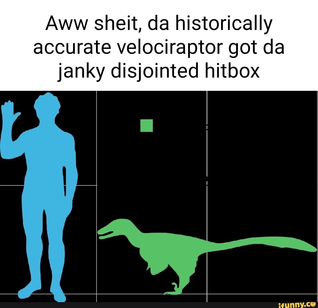 Aww sheit, da historically accurate velociraptor got da janky ...
