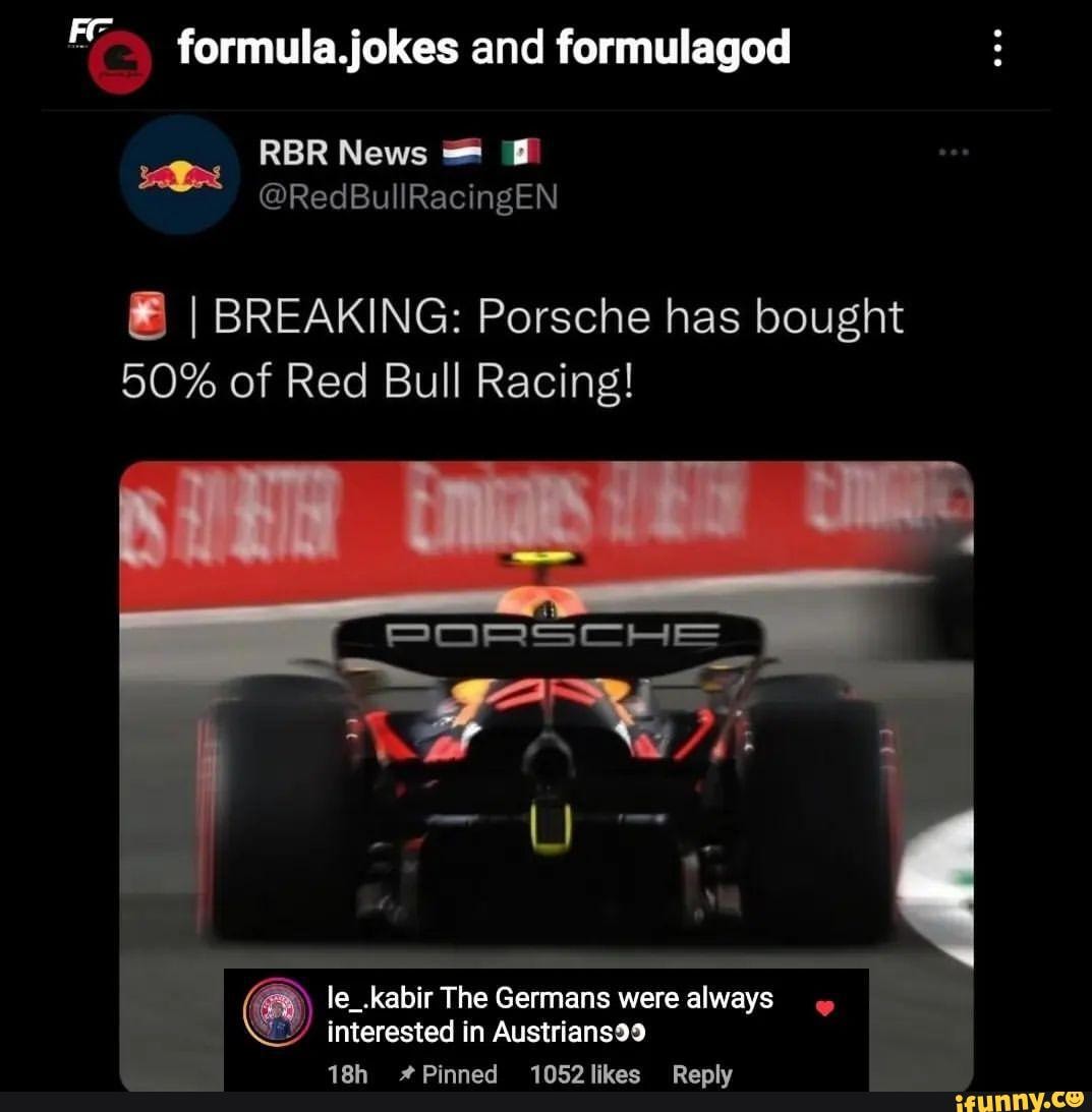 Formula.jokes and formulagod RBR News I BREAKING: Porsche has bought 50% of Red Bull Racing ...