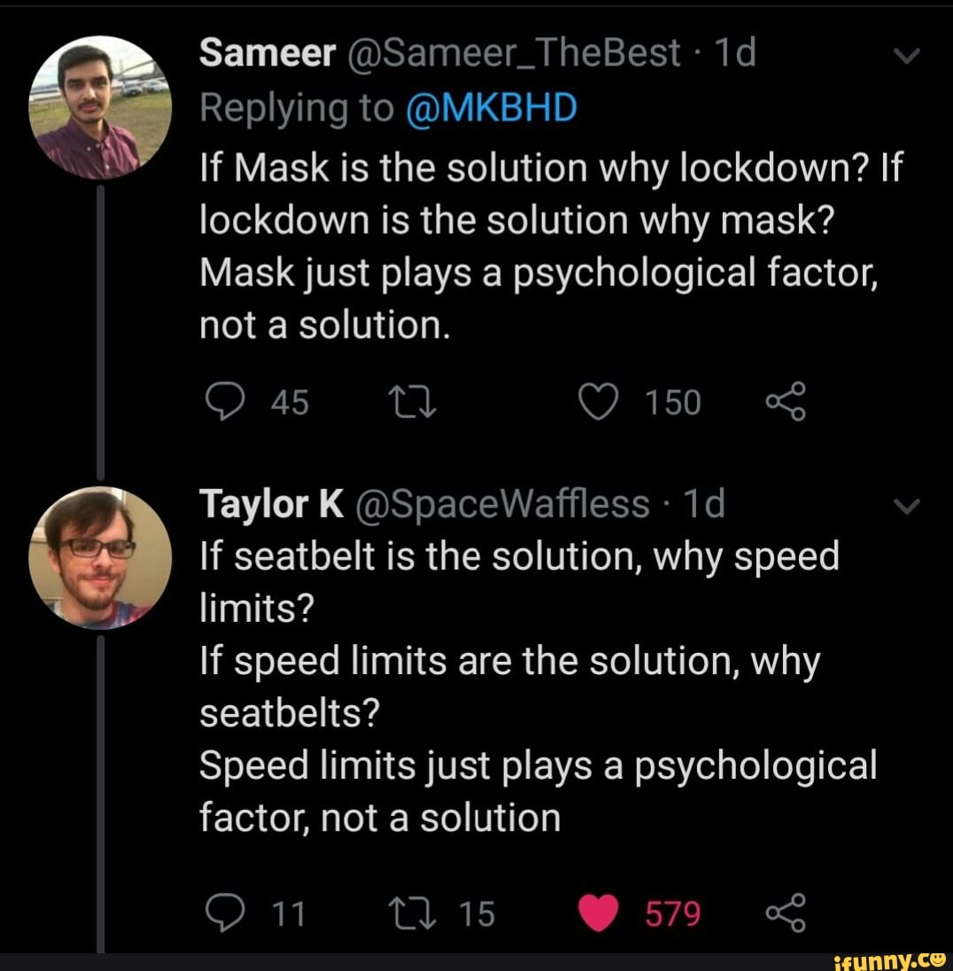 Replying to @MKBHD If Mask is the solution why lockdown? If lockdown is ...