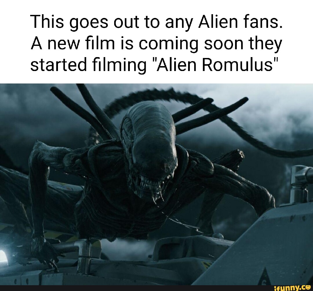 This goes out to any Alien fans. A new film is coming soon they Started ...