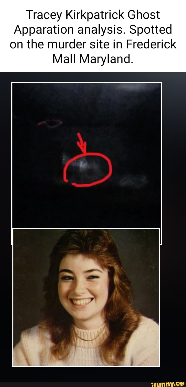 Tracey Kirkpatrick Ghost Apparation analysis. Spotted on the murder ...