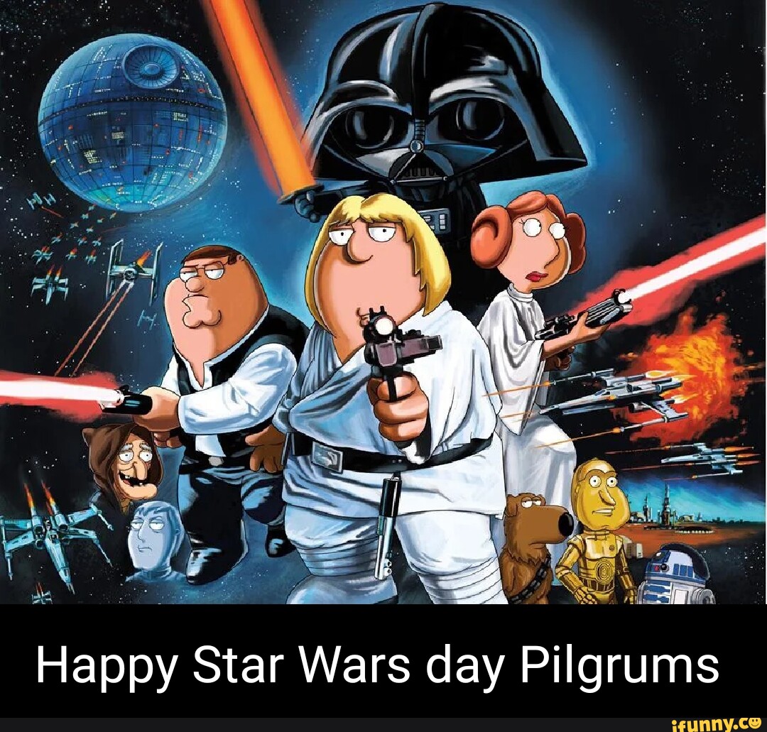 Happy Star Wars day Pilgrums - iFunny