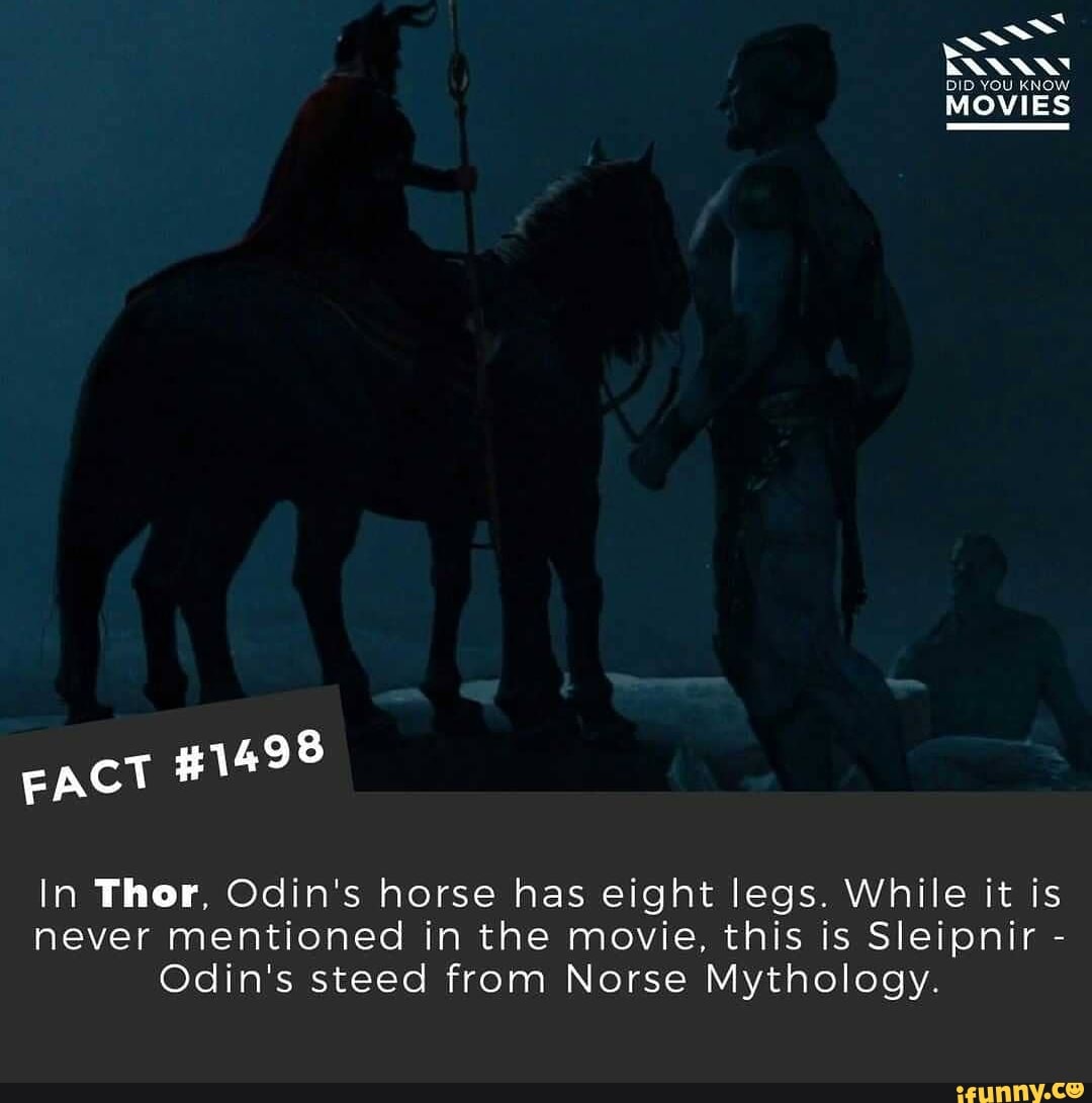 In Thor, Odin's horse has eight legs. While it is never mentioned in ...