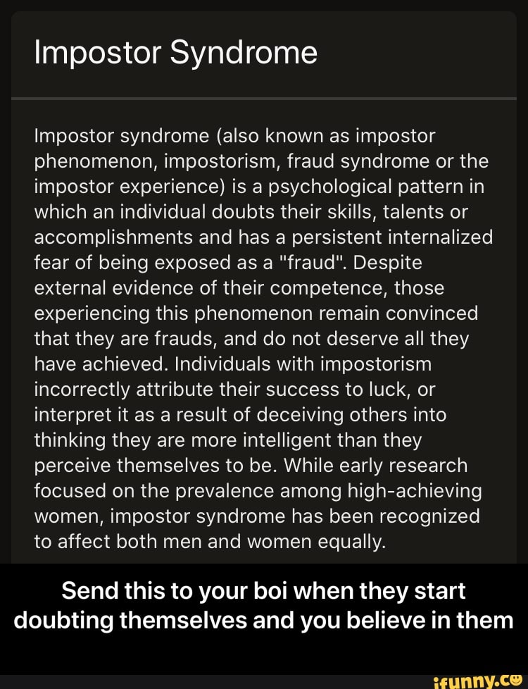 Impostor Syndrome Impostor syndrome (also known as impostor phenomenon ...