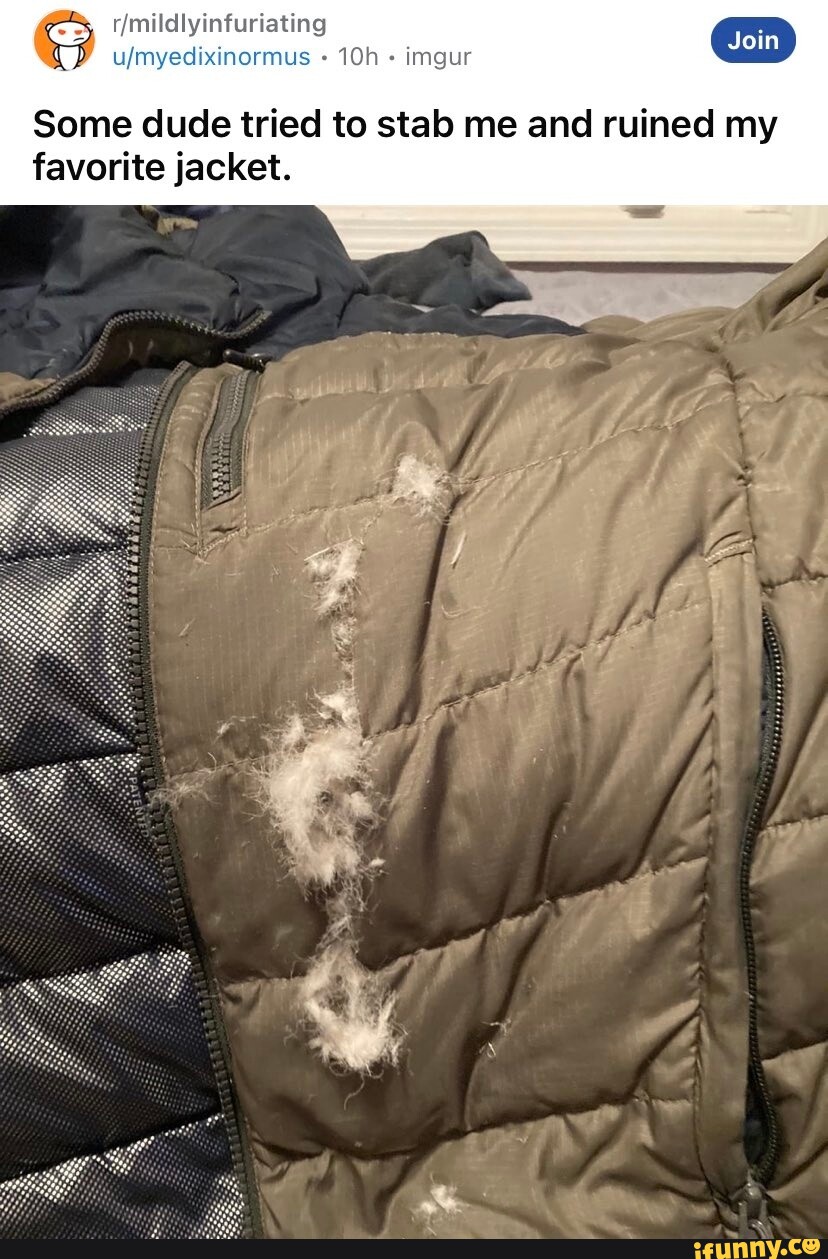 Join imgur Some dude tried to stab me and ruined my favorite jacket ...