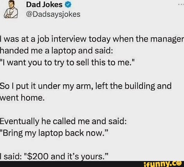 Dad Jokes @Dadsaysjokes I was at a job interview today when the manager ...