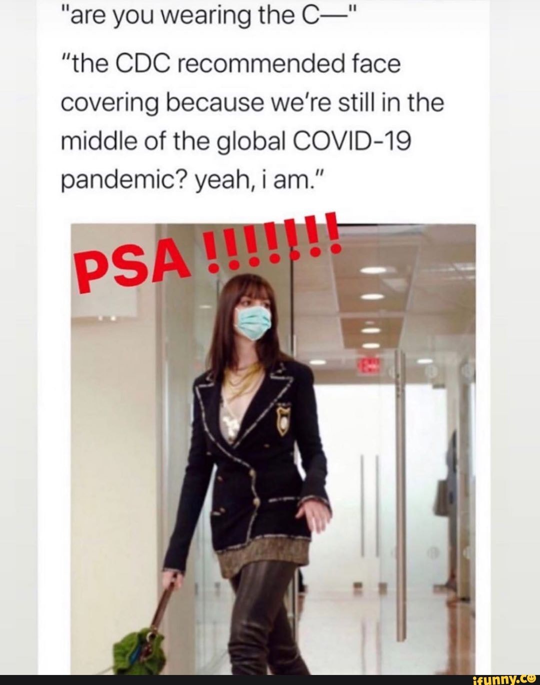 "are you wearing the C-" "the CDC recommended face covering because we ...