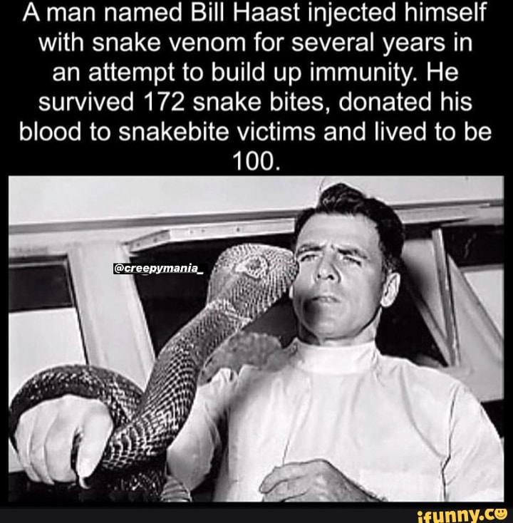 Aman named Bill Haast injected himself with snake venom for several ...