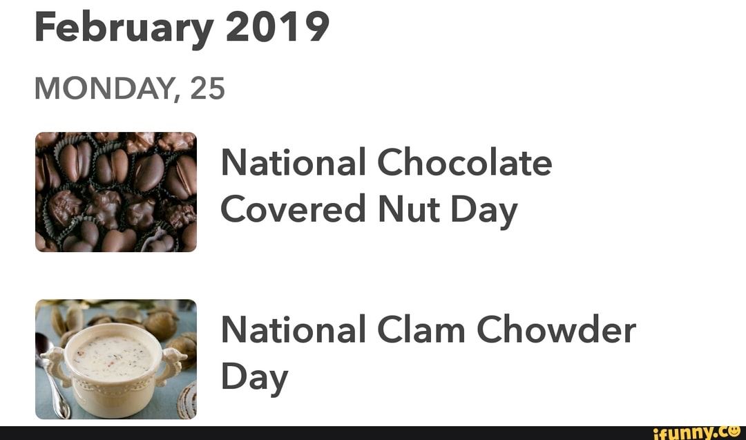 February 201 9 MONDAY, 25 , NationalChocolate , Covered Nut Day ...