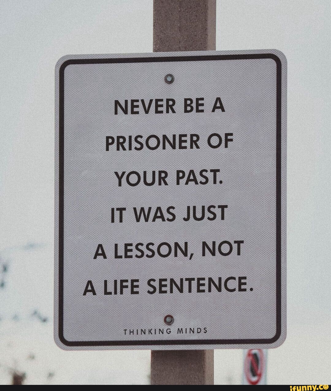 NEVER BE A PRISONER OF YOUR PAST. IT WAS JUST I A LESSON, NOT A LIFE ...