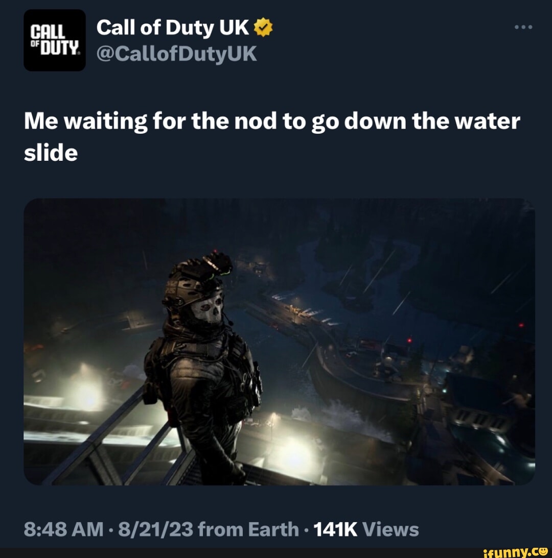Cai Call of Duty UK 'DUTY @CallofDutyUK Me waiting for the nod to go ...