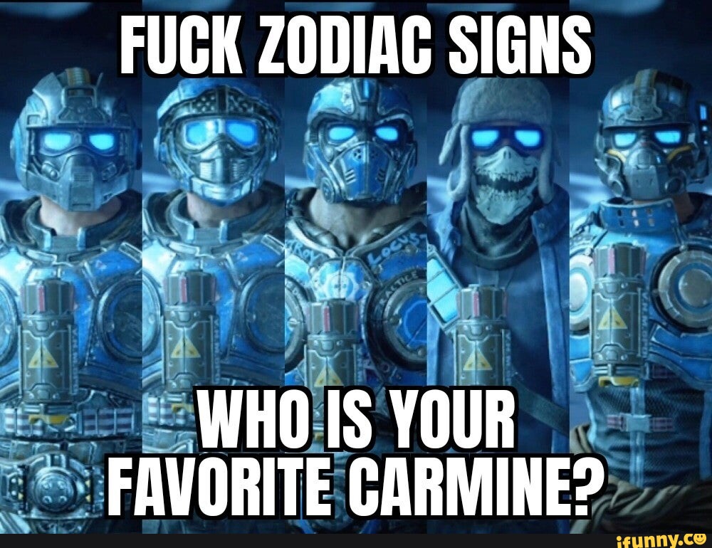 FUGK ZODIAC SIGNS if WHO IS YOUR FAVORITE CARMINE? - iFunny