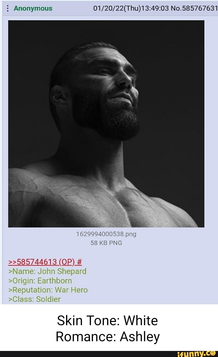 No.585767631 ONG >>585744613 (OP) # >Name: John Shepard >Origin ...