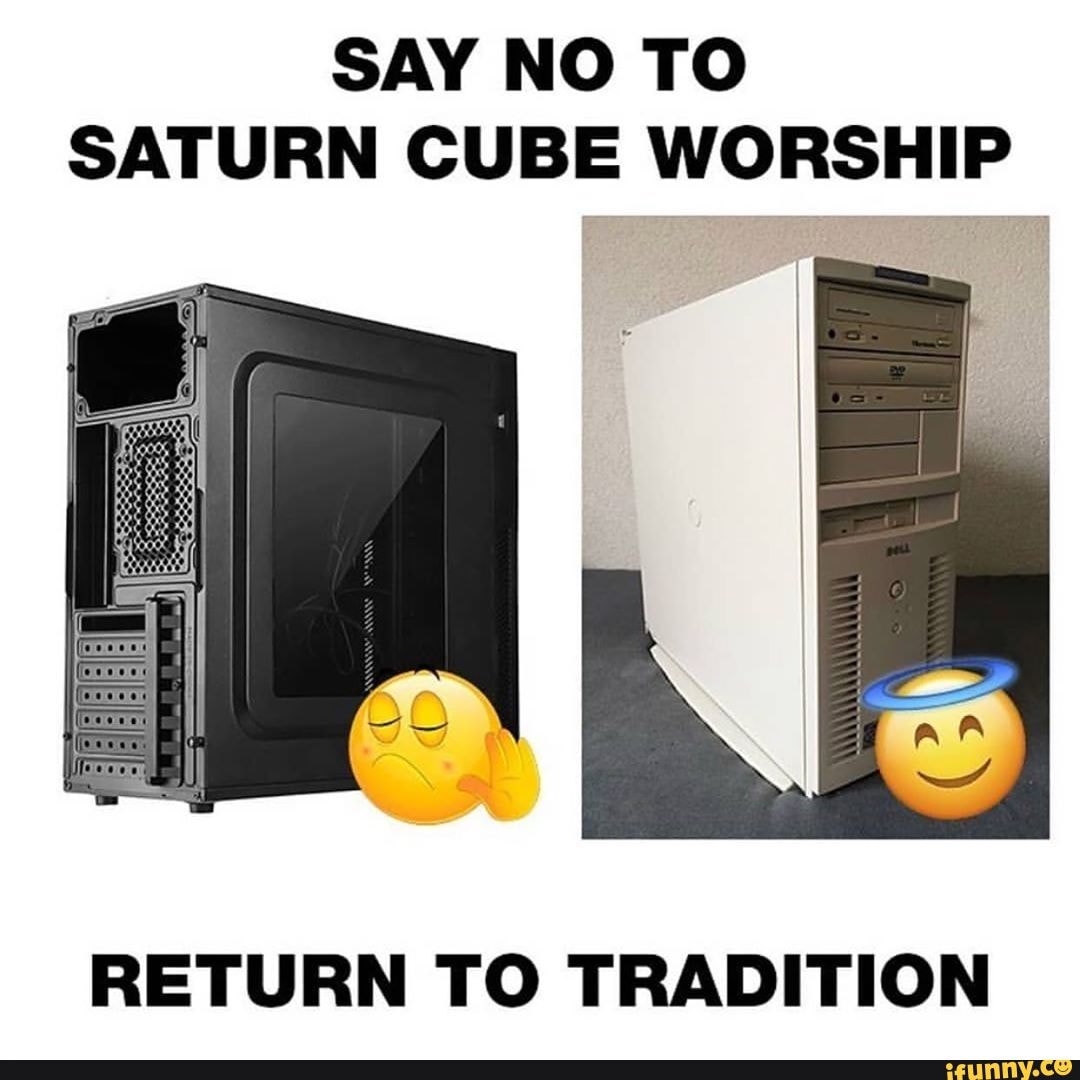 SAY NO TO SATURN CUBE WORSHIP RETURN TO TRADITION - iFunny