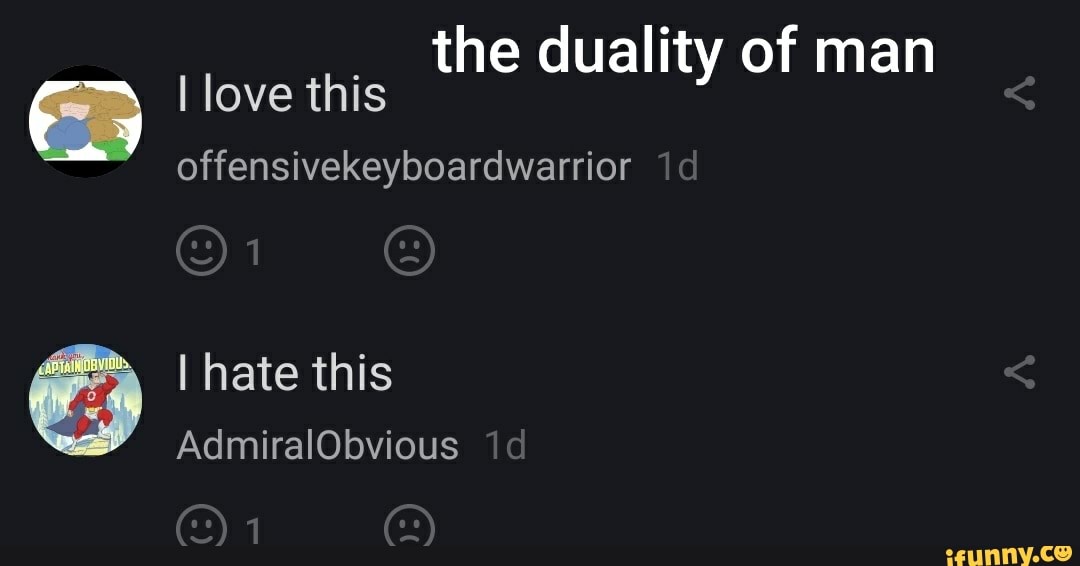 The duality of man 3 I love this offensivekeyboardwarrior - iFunny