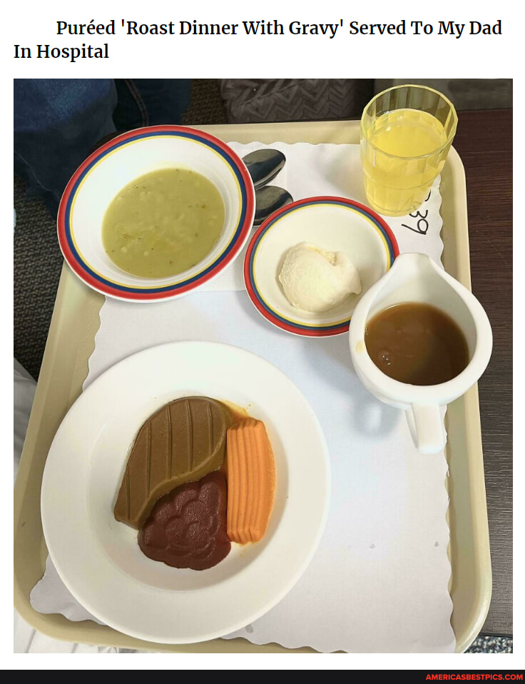 Pureed 'Roast Dinner With Gravy' Served To My Dad In Hospital - America ...